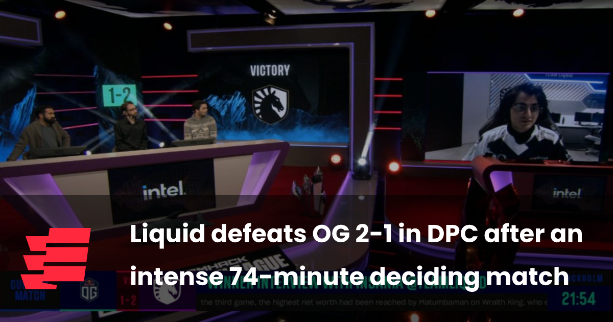Liquid defeats OG 2-1 in DPC after an intense 74-minute deciding match ...