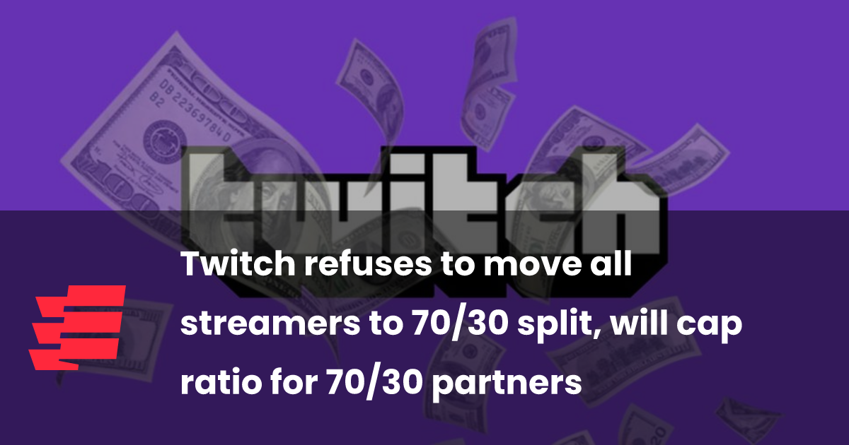 Twitch refuses to move all streamers to 70/30 split, will cap ratio for ...